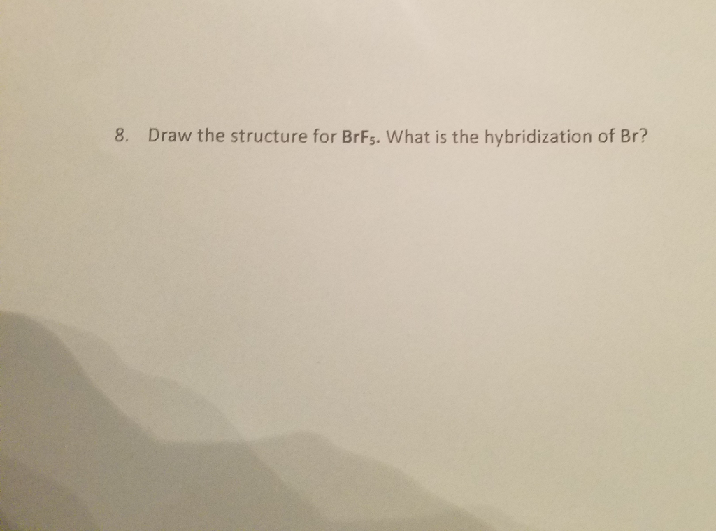 Solved Draw the structure for BrF_5. What is the | Chegg.com