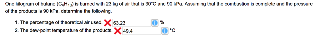 Solved One kilogram of butane (C4H10) is burned with 23 kg | Chegg.com