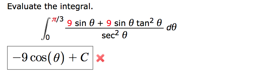 Solved Evaluate the integral. Integral^pi/3_0 9 sin theta + | Chegg.com