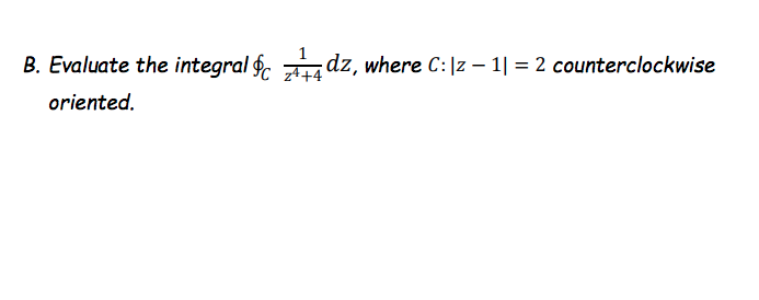 Solved B. Evaluate the intearal 秃 dz, where C: Iz-1-2 | Chegg.com