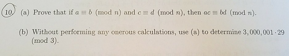 Solved 10) (a) Prove that if a b (mod n) and c d (mod n), | Chegg.com