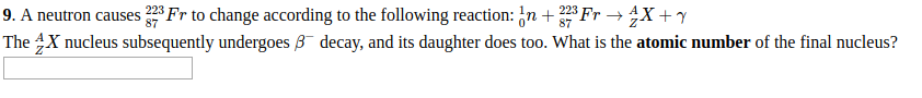 Solved 9. A neutron cause Fr to change according to the | Chegg.com