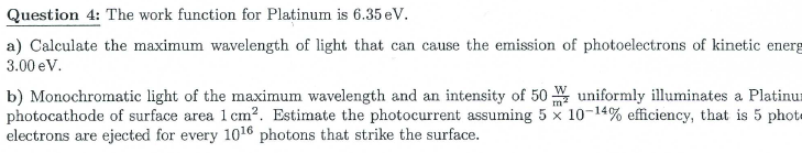 Solved The work function for Platinum is 6.35eV. a) | Chegg.com