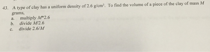Solved A type of clay has a uniform density of 2.6 g/cm^3. | Chegg.com