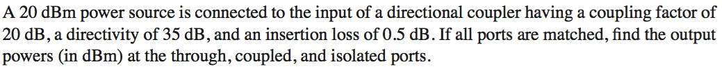 Solved A 20 Dbm Power Source Is Connected To The Input Of A