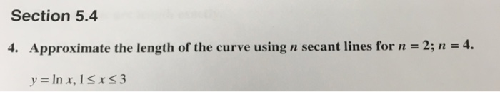 Solved Approximate the length of the curve using n secant | Chegg.com