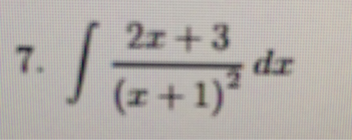 Solved Integral 2x + 3/(x + 1)^2 dx | Chegg.com