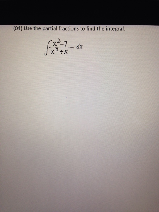 Solved Use the partial fractions to find the integral. | Chegg.com