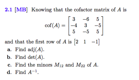 Solved 2.1 [MB] Knowing that the cofactor matrix of A is 3 | Chegg.com