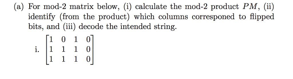 (a) For mod-2 matrix below, (i) calculate the mod-2 | Chegg.com