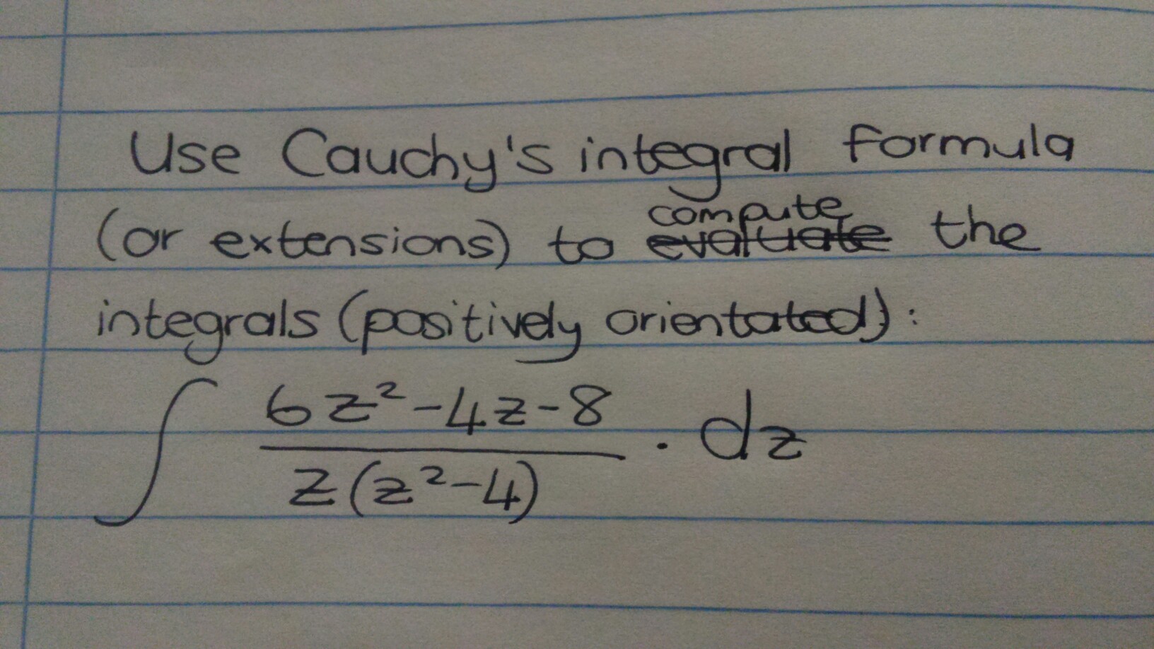 Solved use Cauchy's integral formula or extensions to COM n | Chegg.com