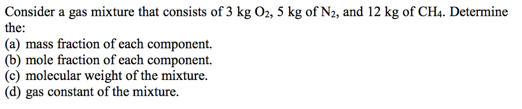 Solved Consider a gas mixture that consists of 3 kg O_2, 5 | Chegg.com