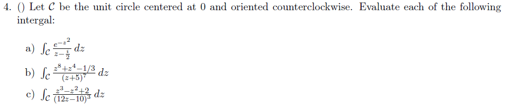 Solved Let C be the unit circle centered at 0 and oriented | Chegg.com