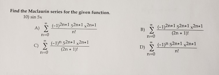 Solved Find the Maclaurin series for the given function. 10) | Chegg.com