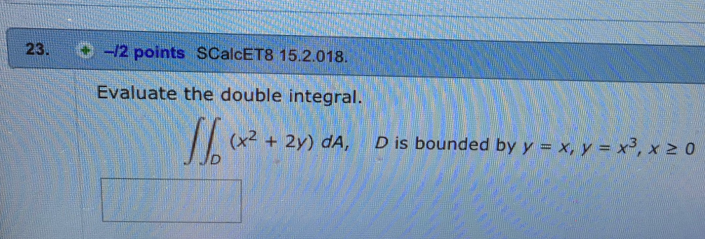 Solved 23. 12 points SCalcET8 15.2.018 Evaluate the double | Chegg.com Solved 23. 12 points SCalcET8 15.2.018 Evaluate the double | Chegg.com