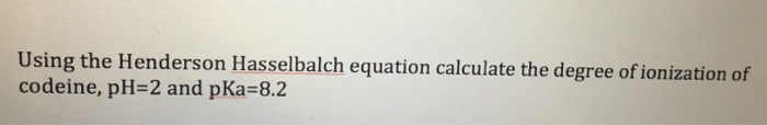 Solved Using the Henderson Hasselbalch equation calculate | Chegg.com