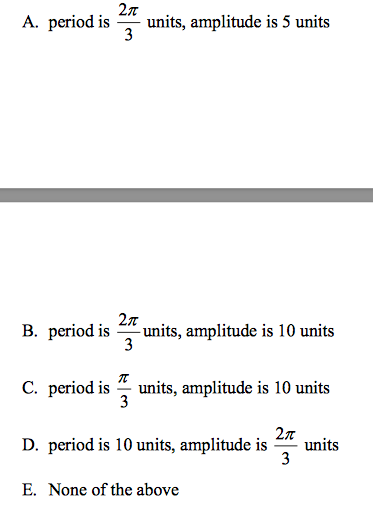 Solved A. period is units, amplitude is 5 units B. period is | Chegg.com