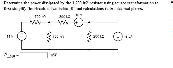Solved Determine the power dissipated by the 1.700 k Ohm | Chegg.com