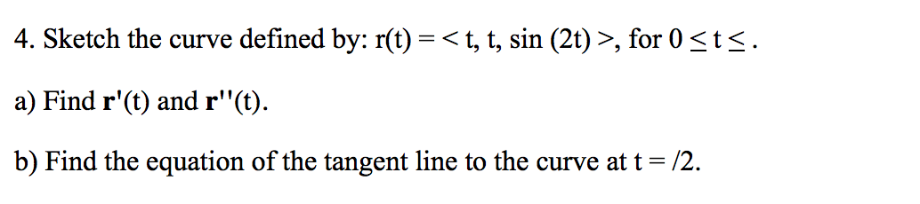 Solved Sketch the curve defined by: r(t)