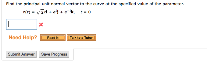 Solved Find the principal unit normal vector to the curve at | Chegg.com