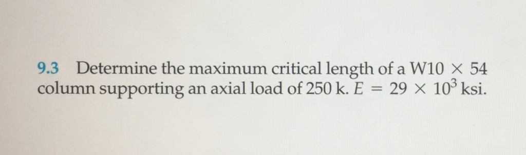 Solved 9.3 Determine the maximum critical length of a W10 x | Chegg.com