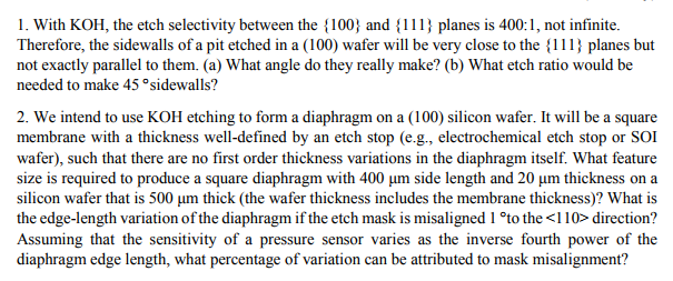 Solved 1. With KOH, the etch selectivity between the {100; | Chegg.com