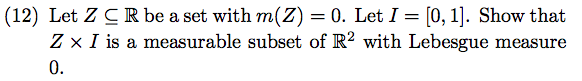 Solved Let Z Subset R be a set with m(Z) = 0. Let I = [0, | Chegg.com