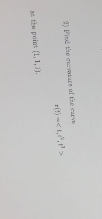 Solved Find the curvature of the curve r(t)