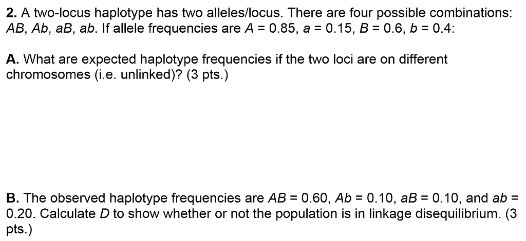 Solved 2. A two-locus haplotype has two alleles/locus. There | Chegg.com
