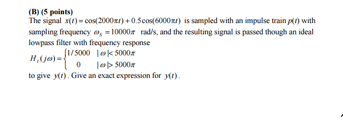 Solved The signal x(t) = cos(2000 pi t) + 0.5cos(6000 pi t) | Chegg.com