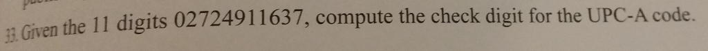 Solved Given the 11 digits 02724911637, compute the check | Chegg.com