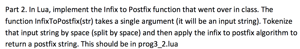 Solved Part 2. In Lua, implement the Infix to Postfix | Chegg.com