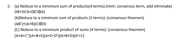 Solved 2- (a) Reduce to a minimum sum of products (4 | Chegg.com
