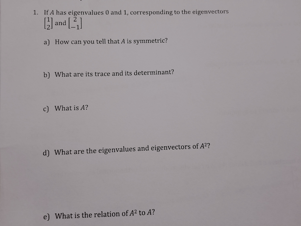 Solved 1 If A Has Eigenvalues 0 And 1 Corresponding To The