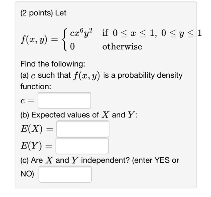 Solved Let f(x, y) = {cx^6y^2 if 0 lessthanorequalto x | Chegg.com
