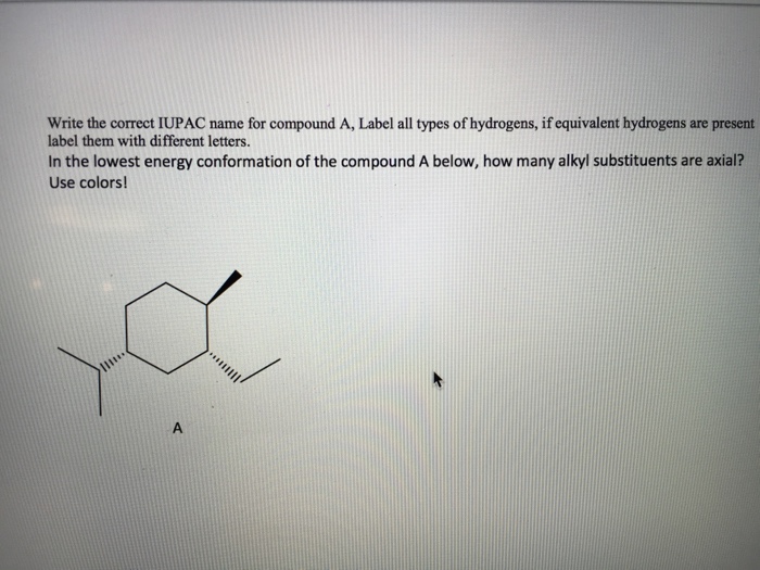 Solved Write the correct IUPAC name for compound A, Label | Chegg.com