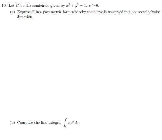 Solved 10. Let C be the semicircle given by x2 + y2 1, 1-0 | Chegg.com