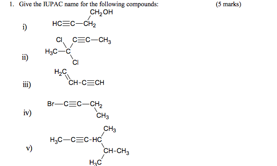 Solved (5 marks) 1. Give the IUPAC name for the following | Chegg.com