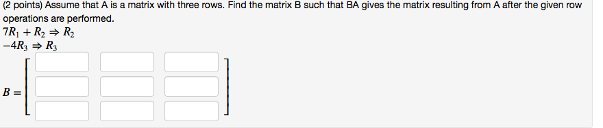 Solved (2 points) Assume that A is a matrix with three rows. | Chegg.com