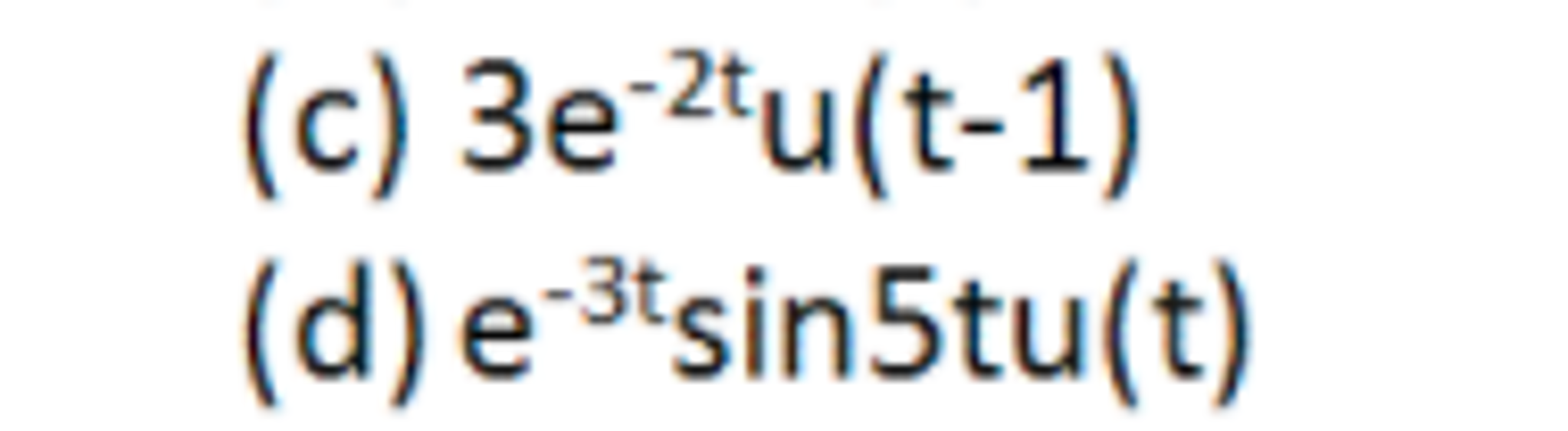 Solved Laplace Transform 3e^-2t u (t -1) (d) e^-3t sin 5 | Chegg.com