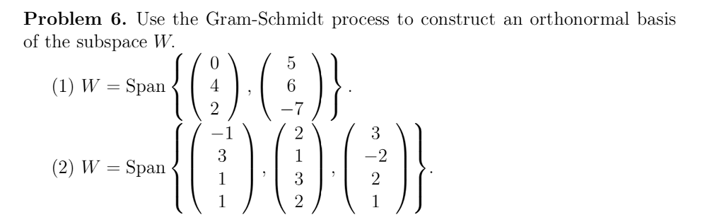 Solved Problem 6. Use the Gram-Schmidt process to construct | Chegg.com