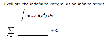 Solved Evaluate the indefinite integral as an infinite | Chegg.com