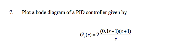 Solved Plot a bode diagram of a PID controller given by | Chegg.com