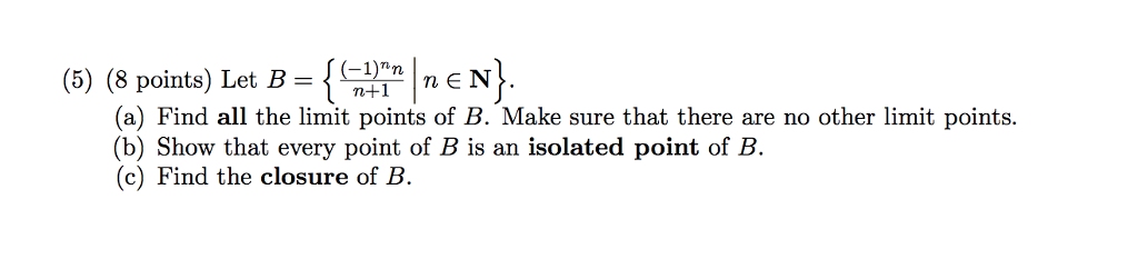 Solved (5) (8 points) Let B- {1)n (a) Find all the limit | Chegg.com