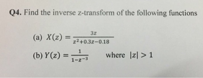 Solved Q4. Find the inverse z-transform of the following | Chegg.com
