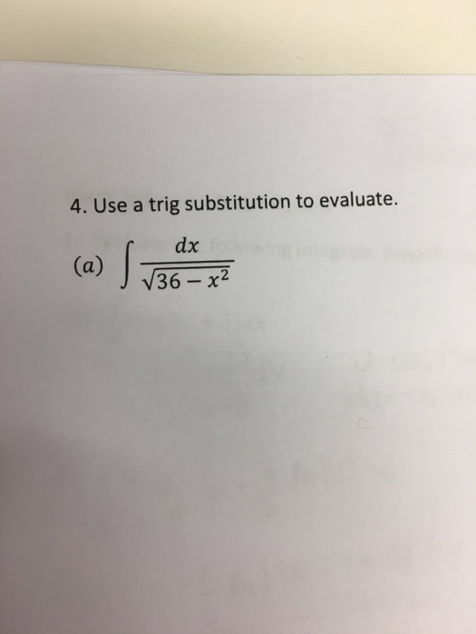 Solved Use a trig substitution to evaluate. integral | Chegg.com