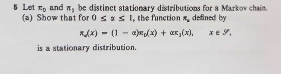 Solved 5 Let π0 and π1 be distinct stationary distributions | Chegg.com