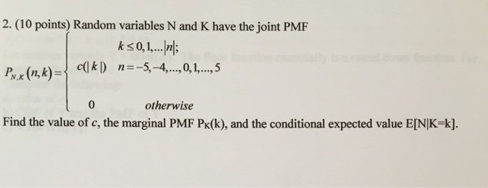 Solved Random variables N and K have the joint PMF P_N, K | Chegg.com
