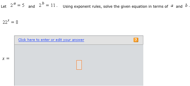 Solved Let 2a = 5 and 2b = 11. Using exponent rules, solve | Chegg.com