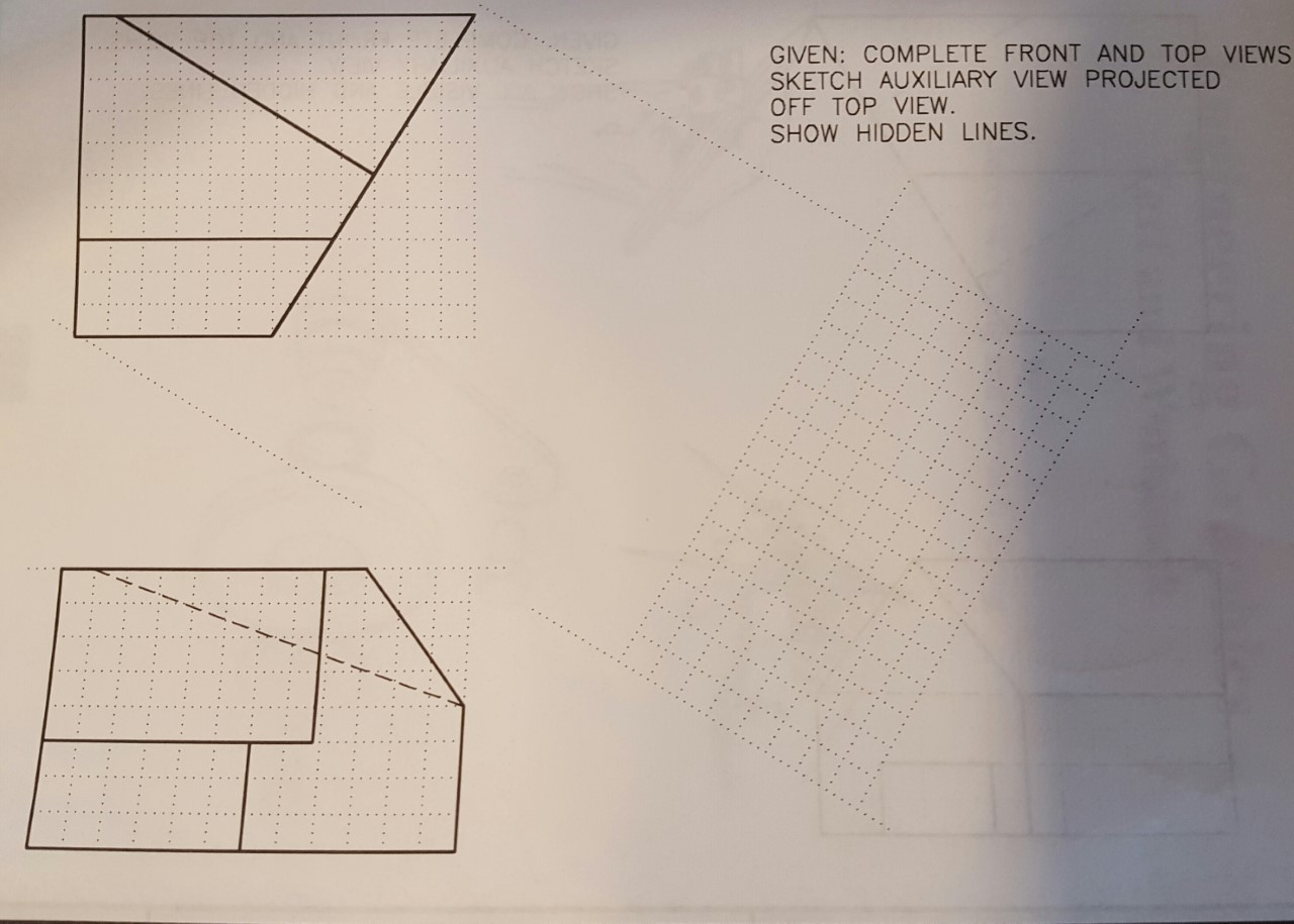 Solved Given: Complete front and top views sketch auxiliary | Chegg.com